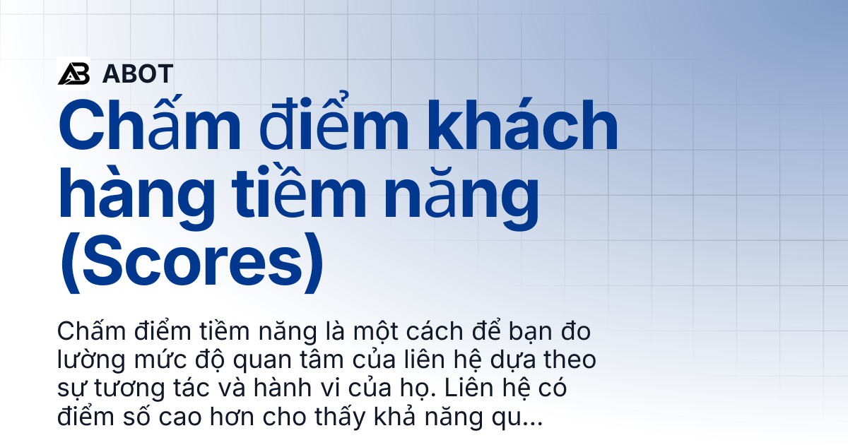 Chấm điểm khách hàng tiềm năng (Scores) | ABOT